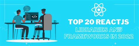 Top 12 Reactjs Libraries And Frameworks In 2022