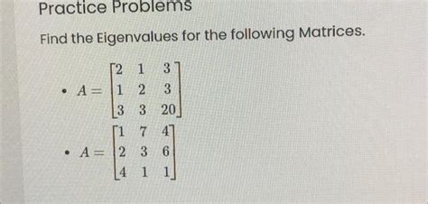 Solved Practice Problems Find The Eigenvalues For The