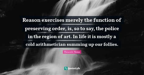 Reason Exercises Merely The Function Of Preserving Order Is So To Sa