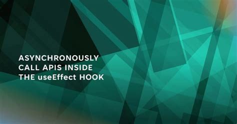 How To Asynchronously Call Apis Inside The Useeffect Hook Lets React