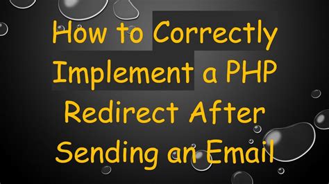 How To Correctly Implement A Php Redirect After Sending An Email Youtube