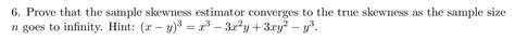 Solved Prove That The Sample Skewness Estimator Converges To