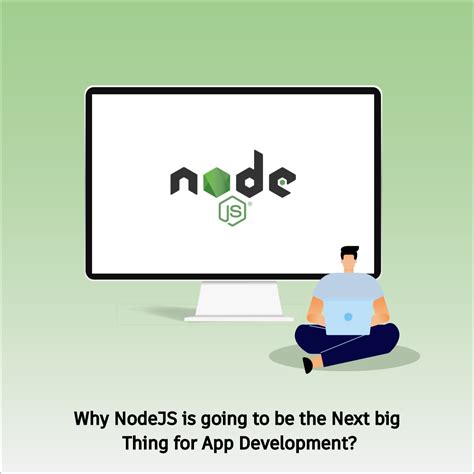 Why Nodejs Is Going To Be The Next Big Thing For App Development By