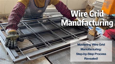 Mastering Wire Grid Manufacturing Step By Step Process Revealed Sintop Fixtures Showcase YouTube