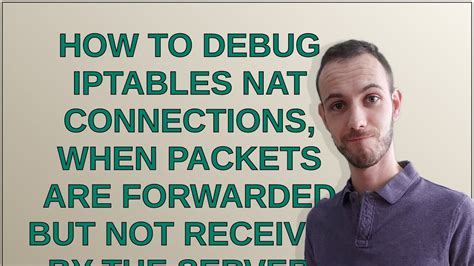 How To Debug Iptables Nat Connections When Packets Are Forwarded But