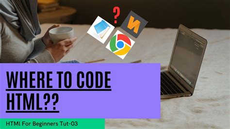 Html Tutorials For Beginners Complete Html Tutorial Tut 02 Where To Write Code Of Html Youtube
