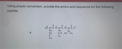 Solved Using Proper Convention Provide The Amino Acid