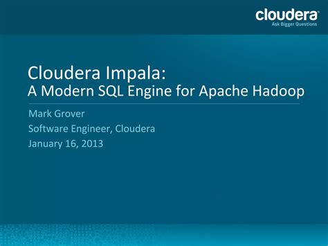 Jan 2013 Hug Impala Real Time Queries For Apache Hadoop Ppt