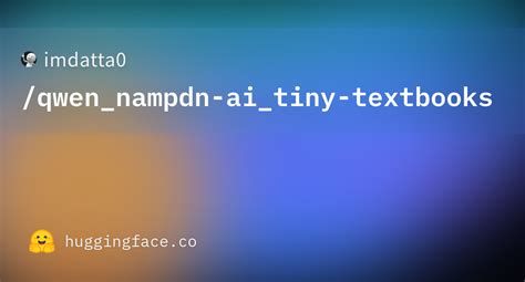 imdatta0 qwen nampdn ai tiny textbooks · hugging face