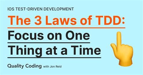 the 3 laws of tdd focus on one thing at a time quality coding