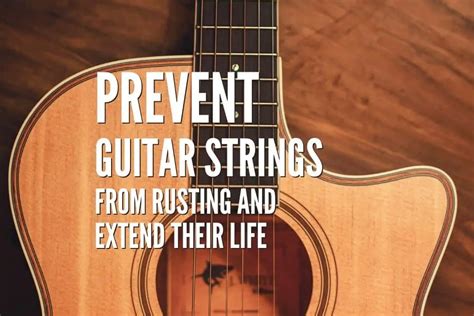 How To Prevent Guitar Strings From Rusting And Extend Their Life Rock Guitar Universe