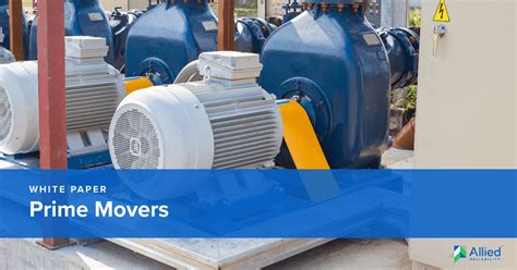 Prime Movers The Driving Force Behind Manufacturing Allied Reliability