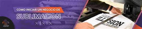 🏆 ¿cómo Iniciar Un Negocio De Sublimación Arletex 📍
