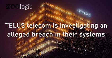 Telus Telecom Is Investigating An Alleged Breach In Their Systems