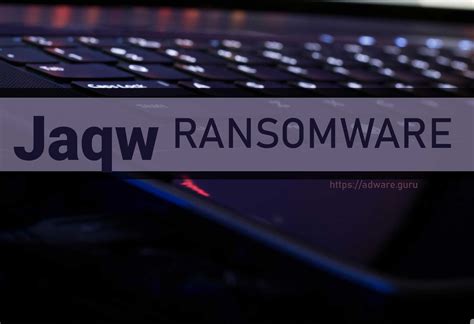Jaqw Virus Removal Guide Decrypt Jaqw Files Adware Guru