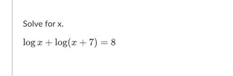 solved solve for x logx log x 7 8