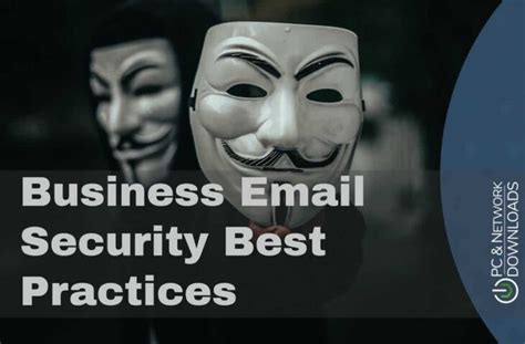 The Top 7 Business Email Security Best Practices For 2024 And Tools