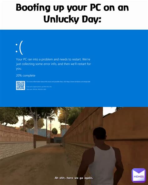 Booting Up Your Pc On An Unlucky Day Thatroger Memes