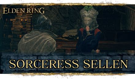 Sorceress Sellen Quest And Location Elden Ring｜game8