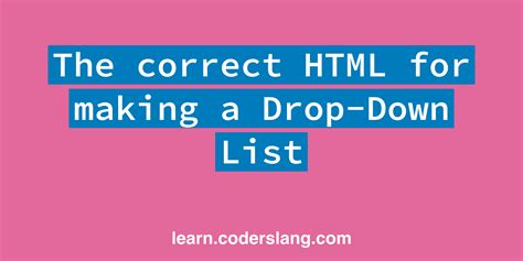 What Is The Correct HTML For Making A Drop Down List