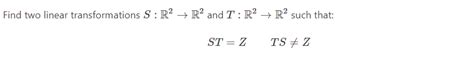 Find Two Linear Transformations S R2→r2 And T R2→r2