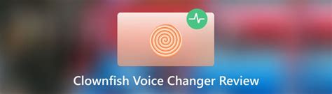 Clownfish Voice Changer Review Mask Your Sound Easily