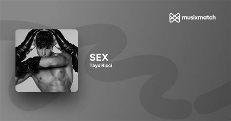 Letra De Tayo Ricci Sex Musixmatch