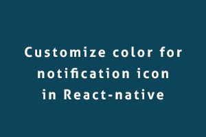 Customize Color For Notification Icon In React Native SS Blog