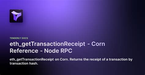 Ethgettransactionreceipt Corn Reference Node Rpc Tenderly Documentation