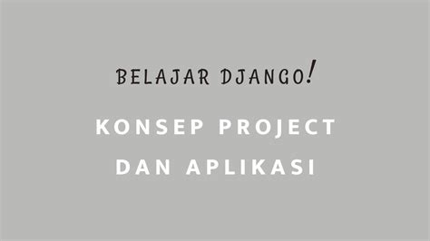 Belajar Django Framework Episode 11 Memahami Konsep Project Dan Aplikasi Di Django Youtube