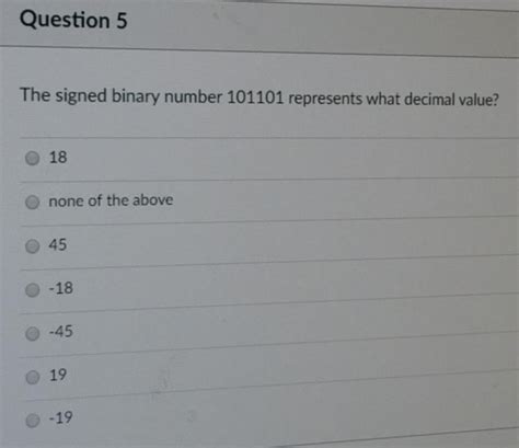 Solved Question 5 The Signed Binary Number 101101 Represents
