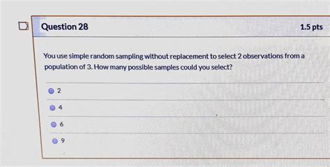 Solved Question Pts You Use Simple Random Sampling Chegg