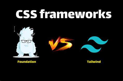 Tailwind Css Vs Foundation A Comparison Of Css Frameworks By Sikiru