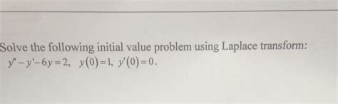 Solved Solve The Following Initial Value Problem Using