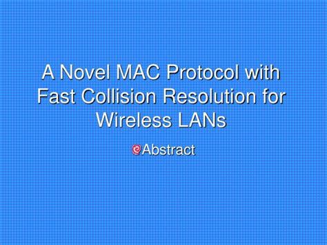 Ppt A Novel Mac Protocol With Fast Collision Resolution For Wireless
