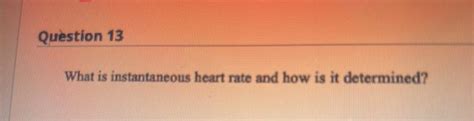 Solved What Is Instantaneous Heart Rate And How Is It