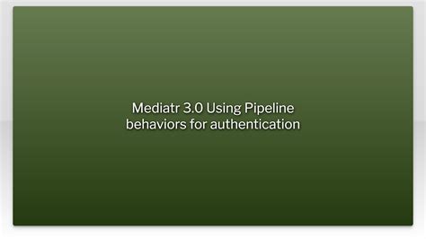 Mediatr 30 Using Pipeline Behaviors For Authentication Youtube