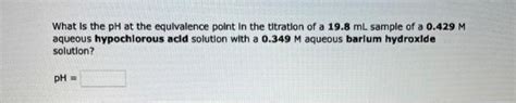 Solved What Is The PH At The Equlvalence Point In The Chegg Com