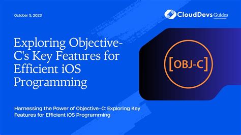 Exploring Objective Cs Key Features For Efficient Ios Programming
