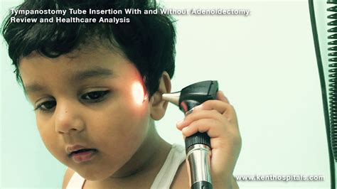Comprehensive Analysis Of Tympanostomy Tube Insertion With And Without