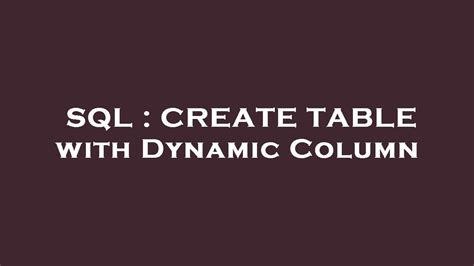 Sql Create Table With Dynamic Column Youtube