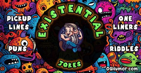 Existential Jokes Puns Pickup Lines Oneliners And Riddles