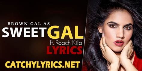 Sweet Gal Lyrics Brown Gal Ft Roach Killa