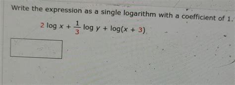 Solved Write The Expression As A Single Logarithm With A Chegg Com