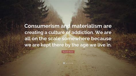 Famous Consumerism Quotes It Is Important To Recognize That Behind The
