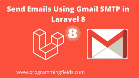 How To Send Emails In Laravel 8 Using Gmail Smtp