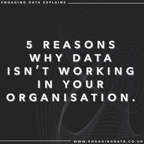 5 Reasons Why Data Isnt Working In Your Organisation Engaging Data