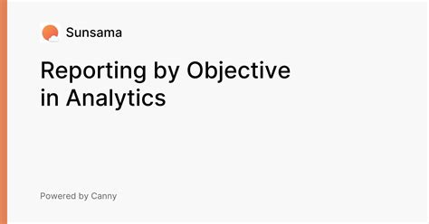 Reporting By Objective In Analytics Voters Sunsama