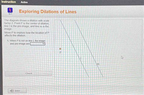 Instruction Active Try It Exploring Dilations Of Lines The Diagram Shows A Dilation With Math