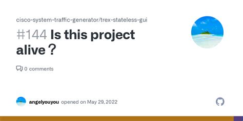 Is This Project Alive？ · Issue 144 · Cisco System Traffic Generator Trex Stateless Gui · Github